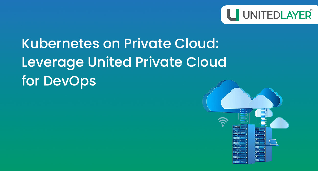 Deploying Kubernetes on a Private Cloud: The Fast Track to DevOps Agility