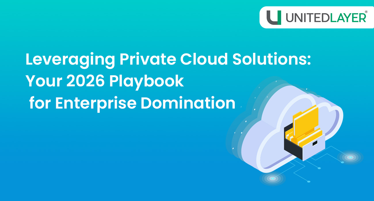 Leveraging United Private Cloud Solutions: Your 2026 Playbook for Enterprise Dominance ...